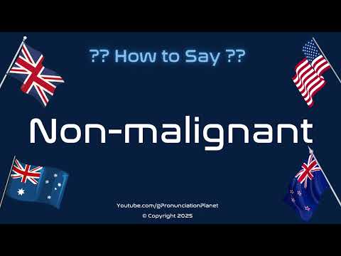 How to Pronounce 🩺 Non-Malignant? (CORRECTLY) | How to Say "Non-Malignant"?