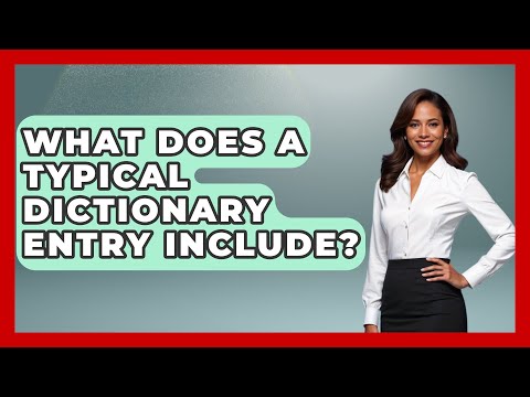 What Does A Typical Dictionary Entry Include? - The Language Library