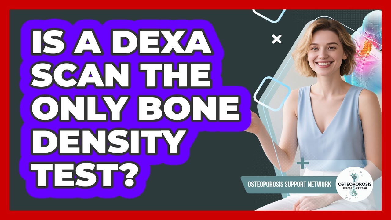 Is a DEXA Scan the Only Bone Density Test?
