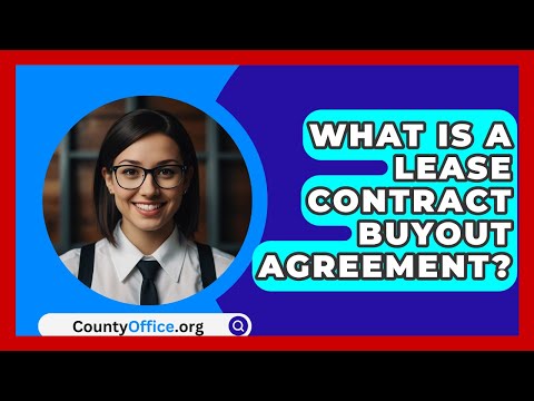 What Is A Lease Contract Buyout Agreement? - CountyOffice.org
