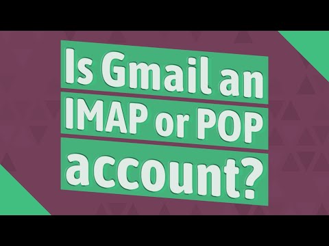Is Gmail an IMAP or POP account?