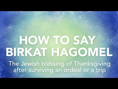 What is the Birkat HaGomel? Jewish Blessing for Gratitude
