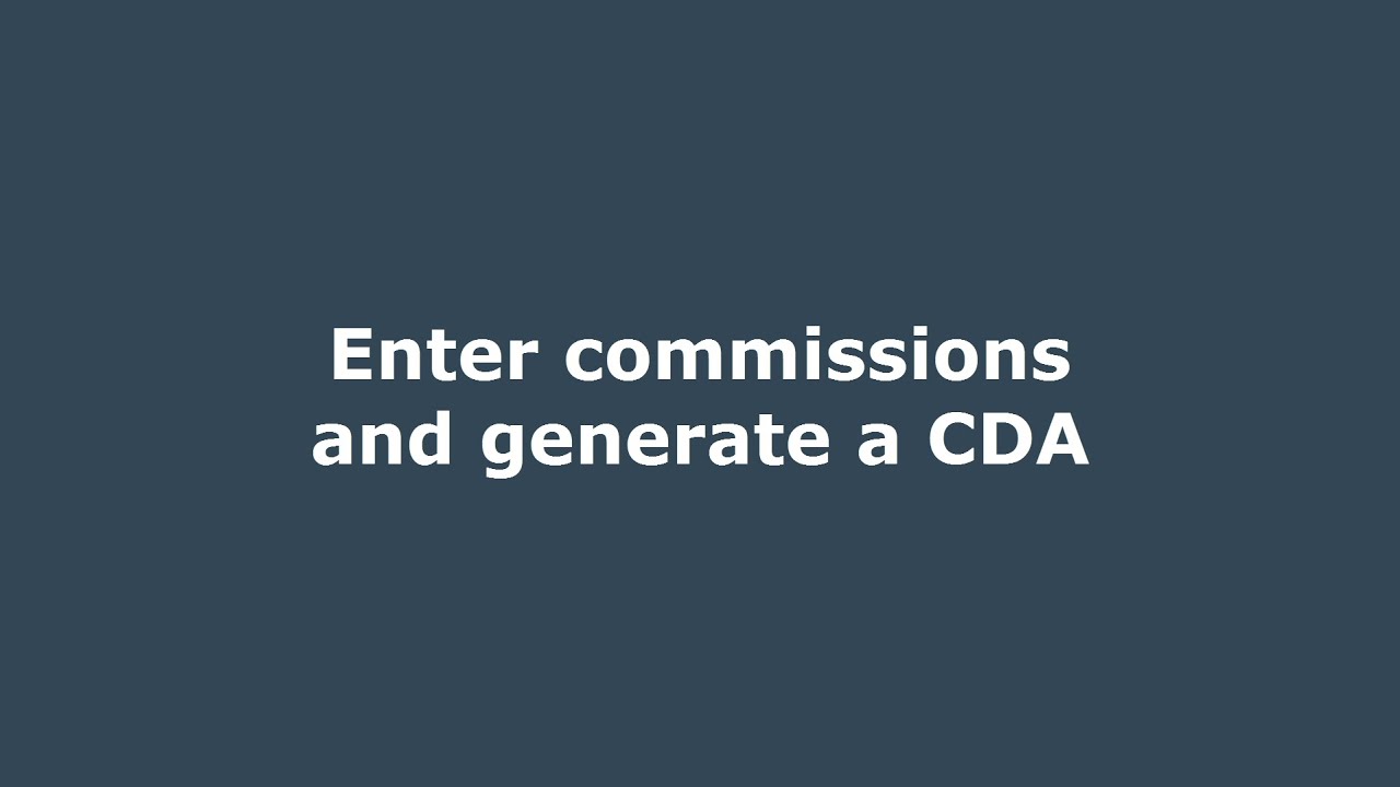 Enter commissions and generate a CDA