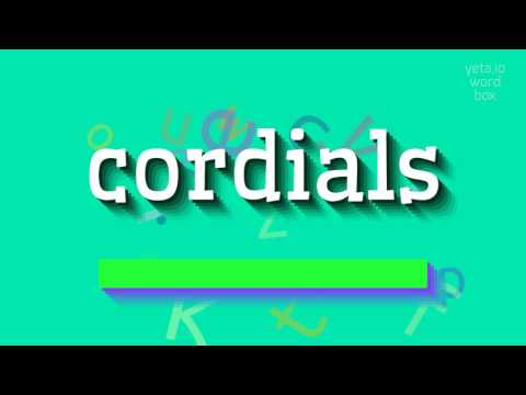 CORDIALS - How to pronounce Cordials?