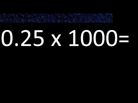 0.25 x 1000 . multiplication of decimal , 0.25 multiplied by 1000