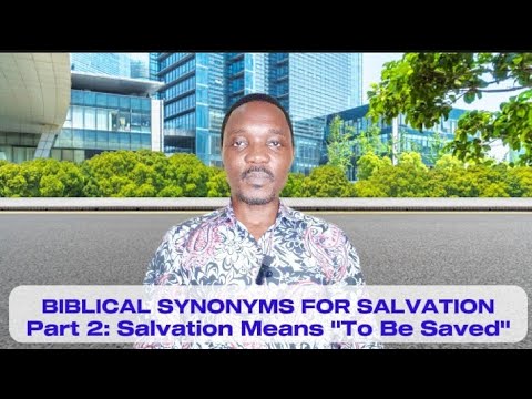 BIBLICAL SYNONYMS FOR SALVATION || PART 2