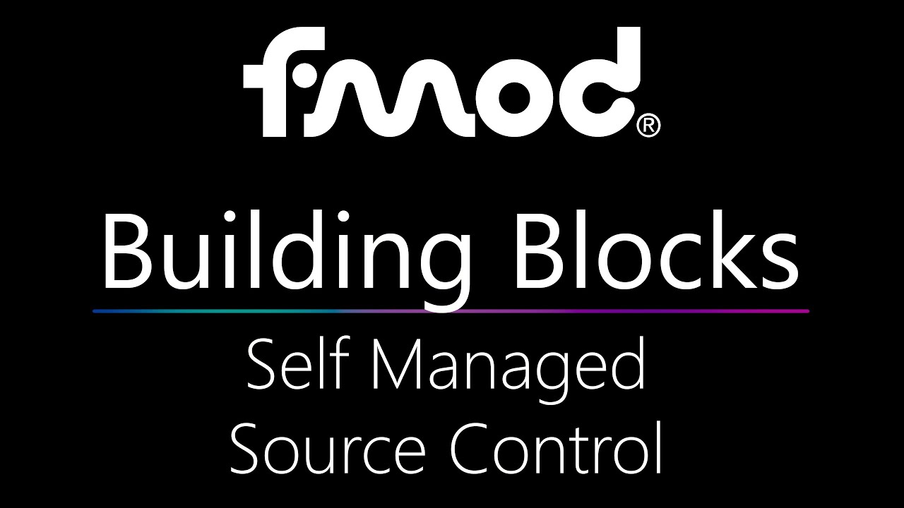 FMOD Building Blocks: Self Managed Source Control