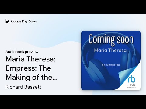 Maria Theresa: Empress: The Making of the… by Richard Bassett · Audiobook preview