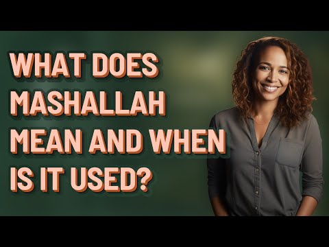 What does Mashallah mean and when is it used?