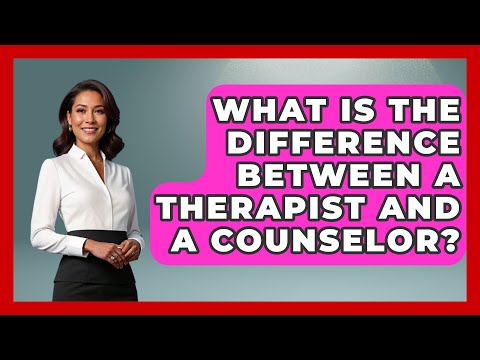 What Is the Difference Between a Therapist and a Counselor? - Psychological Clarity