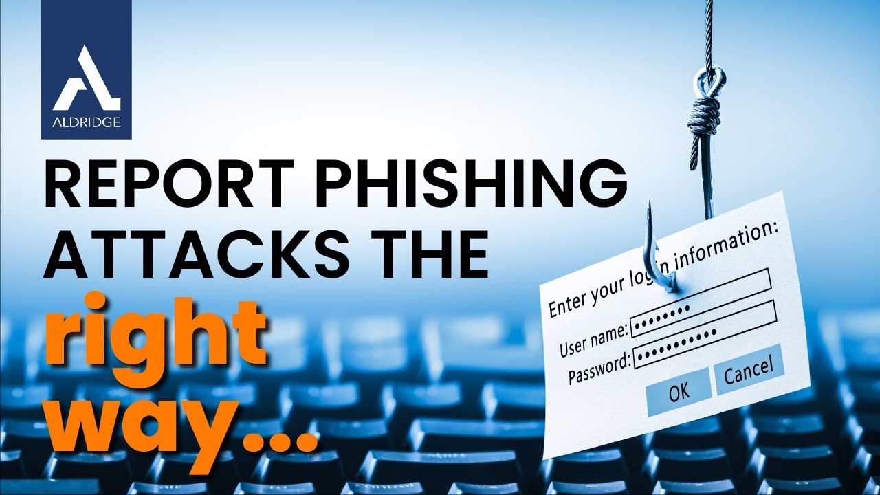Security Awareness | REPORT PHISHING ATTACKS THE RIGHT WAY