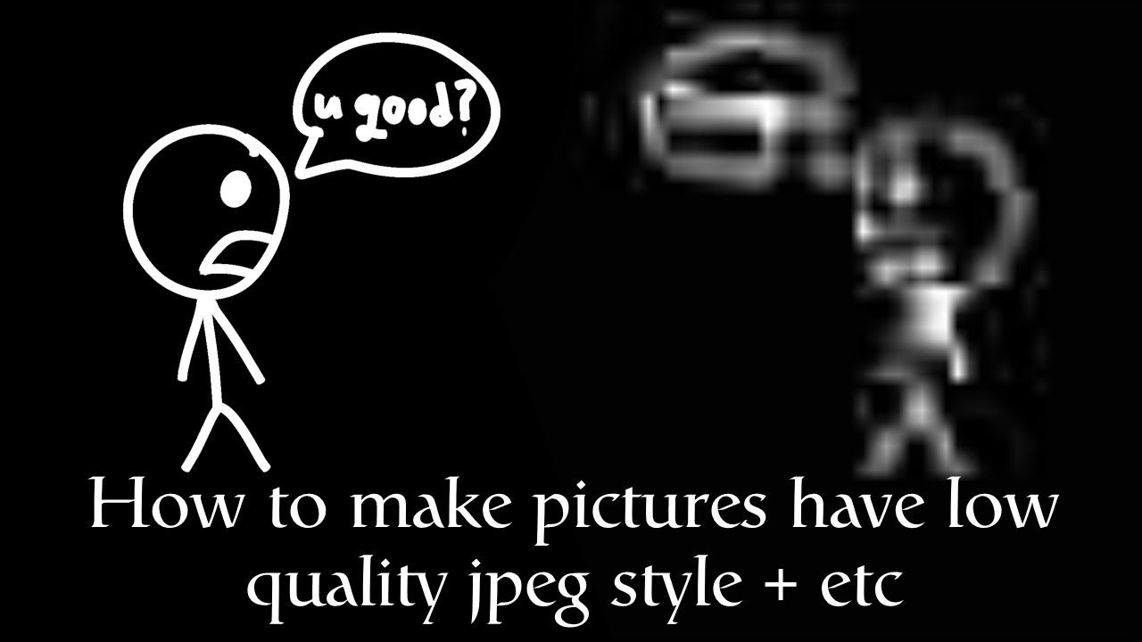 Make pictures low quality jpeg style + extra