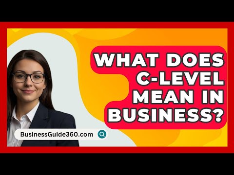 What Does C-Level Mean In Business? - BusinessGuide360.com
