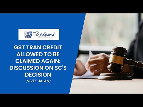 GST TRAN CREDIT ALLOWED TO BE CLAIMED AGAIN: DISCUSSION ON SC's DECISION