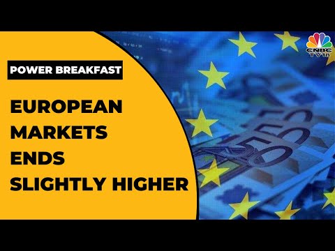 European Markets Ends Trade On A Slightly Higher Note | Power Breakfast | CNBC-TV18