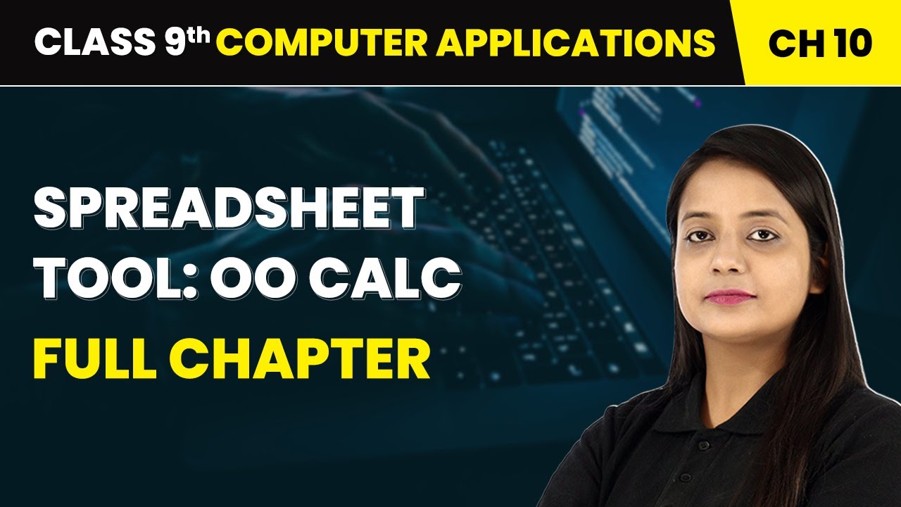 Spreadsheet Tool: OO Calc-I - Full Chapter | Class 9 Computer Applications Chapter 10