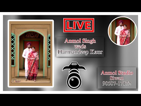🔴Live wedding ceremony â• Anmol 💕 Harman â•Video By🎥Anmol Studio Siwan(Mob📱-9050717172)🌎