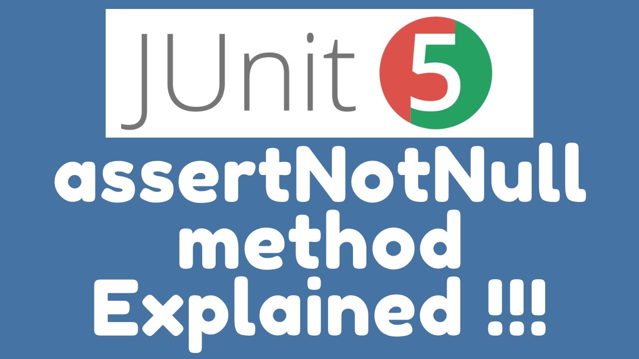 JUnit 5 Assertions - assertNotNull method