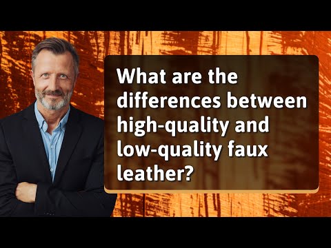 What are the differences between high-quality and low-quality faux leather?