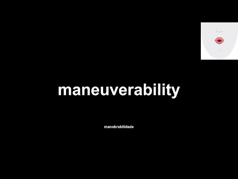 maneuverability (manobrabilidade) How to Pronounce and definitions