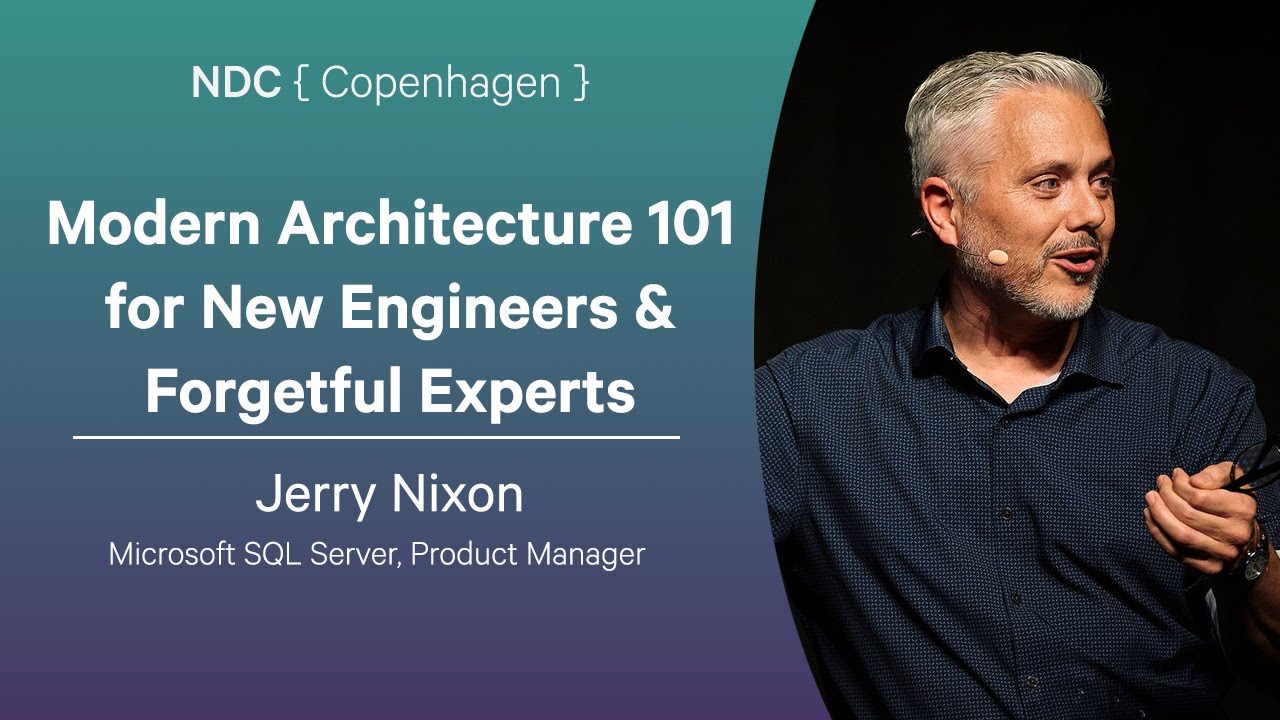 Modern Architecture 101 for New Engineers & Forgetful Experts - Jerry Nixon - NDC Copenhagen 2025