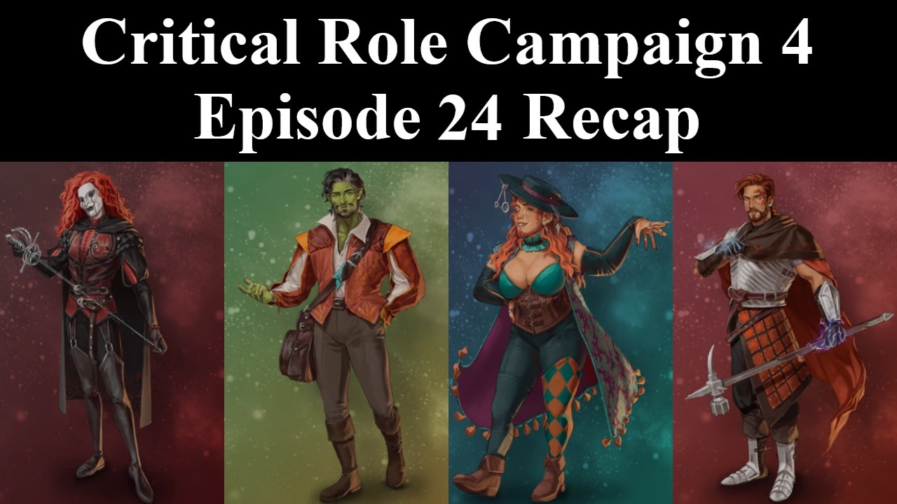 Critical Role Campaign 4 EP 24 Recap