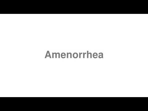 How to Pronounce "Amenorrhea"