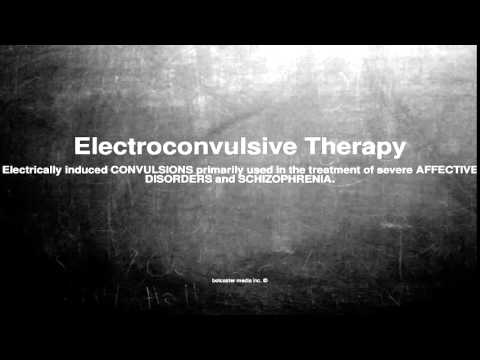 Medical vocabulary: What does Electroconvulsive Therapy mean