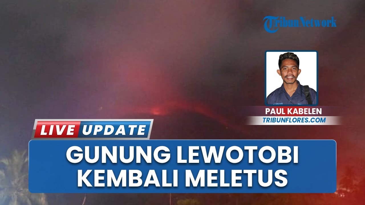 Gunung Lewotobi Laki-laki Flores Meletus Dahsyat, Warga Berlarian dan Kembali Mengungsi - Tribun ...