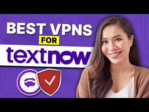 Best VPN for TextNow: The Ultimate Guide to Accessing TextNow Globally!