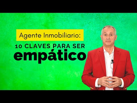 Cómo ser un Agente Inmobiliario Empático. Las 10 Claves que Debes Conocer