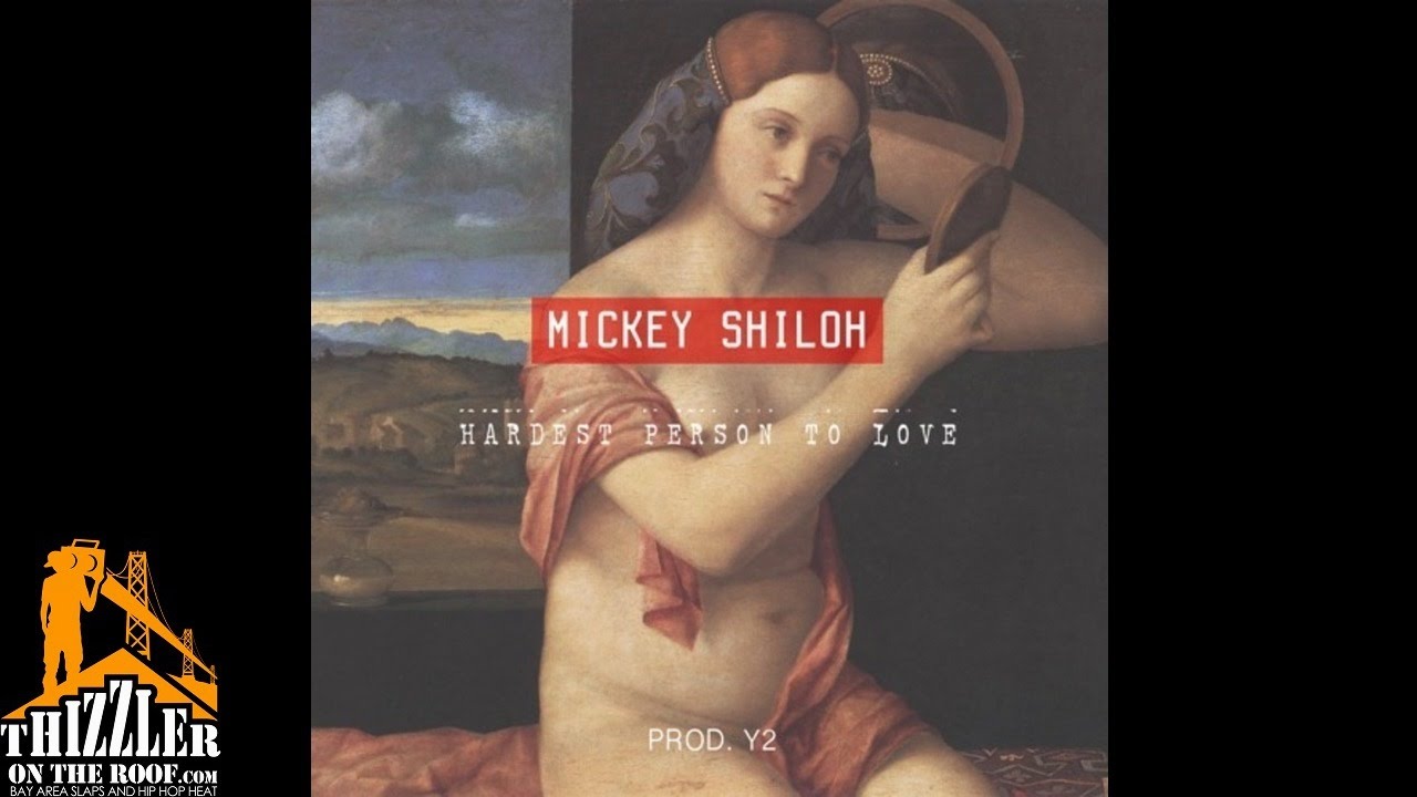 Mickey Shiloh - Hardest Person To Love [Prod.  Y2] [Thizzler.com]