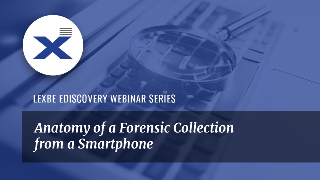 Anatomy of a Forensic Collection from a Smartphone | Lexbe