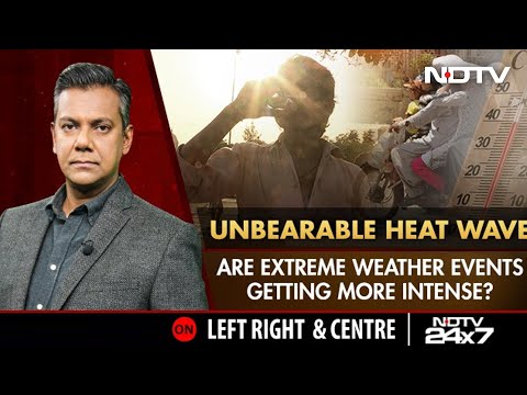 Unbearable Heatwave: Are Extreme Weather Events Getting More Intense? | Left, Right & Centre