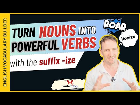 English vocabulary: use the suffix βize to create powerful verbs