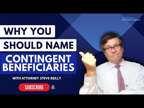 You SHOULD have Contingent Beneficiaries but WHY?