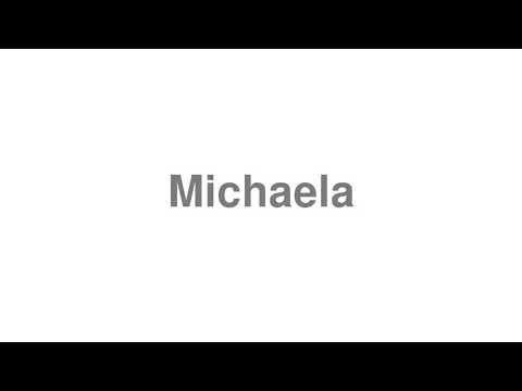 How to Pronounce "Michaela"