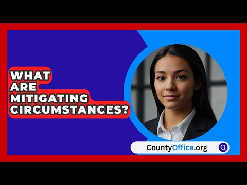 What Are Mitigating Circumstances? - CountyOffice.org