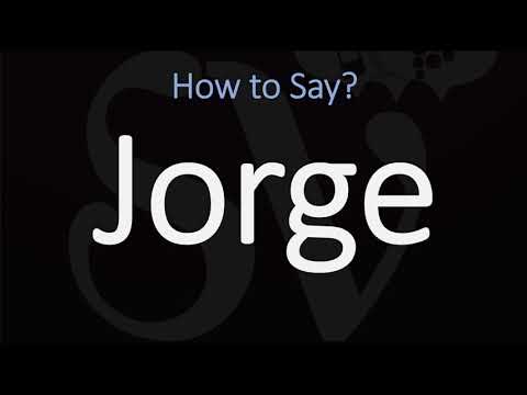 How to Pronounce Jorge? (CORRECTLY)