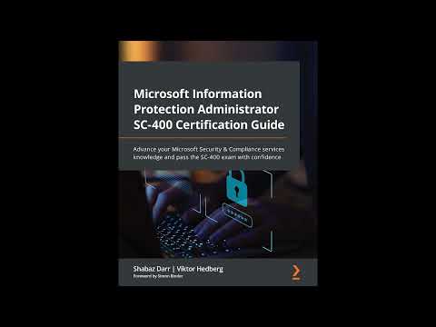 Shabaz Darr - Microsoft Information Protection Administrator SC-400 Certification Guide