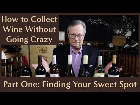 How to Collect Wine Without Going Crazy: Part 1 - Find Your Sweet Spot