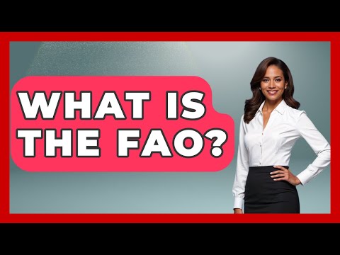 What Is The FAO? - Learn About Economics