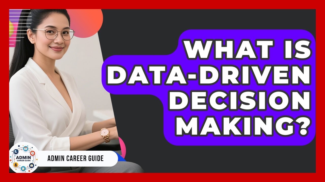What Is Data-Driven Decision Making? - Admin Career Guide