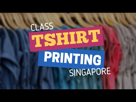 Class T Shirt Printing Singapore | T Shirt Printing Company Singapore