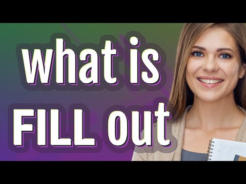 Fill out | meaning of Fill out