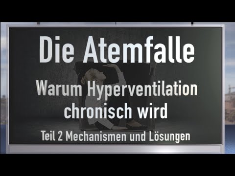 Die Atemfalle - Warum Hyperventilation chronisch wird. Neue Erkenntnisse. Teil 2: Ursache - Therapie