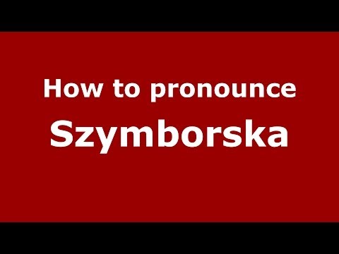 How to pronounce Szymborska (Polish/Poland) - PronounceNames.com