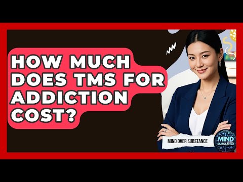 How Much Does TMS For Addiction Cost? - Mind Over Substance