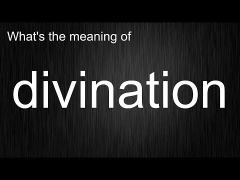 What's the meaning of "divination", How to pronounce divination?