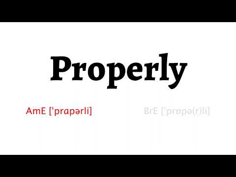 How to Pronounce properly in American English and British English